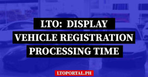 LTO: Car Dealers Must Display Vehicle Registration Processing Time in ...