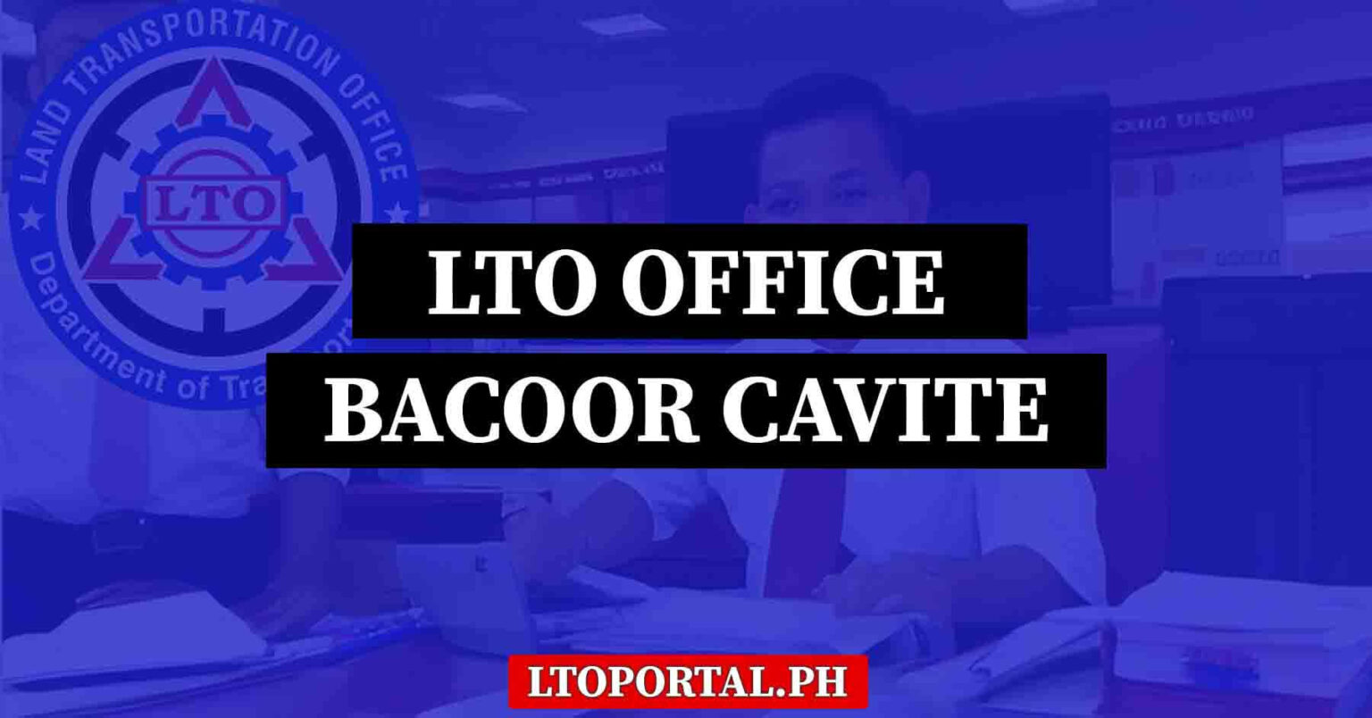 LTO Bacoor (Cavite) Office Location and Contact Information