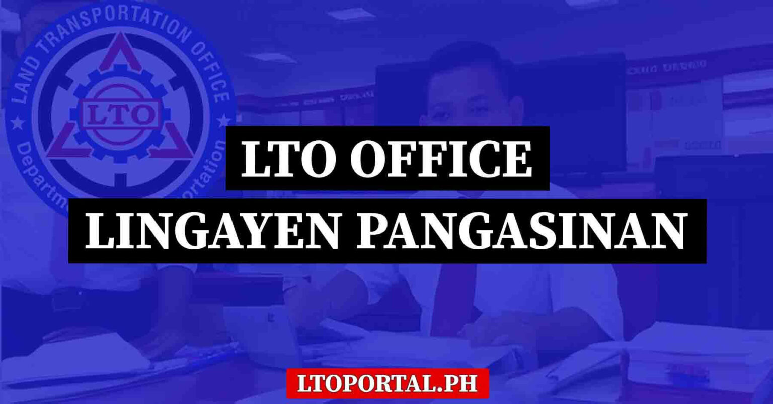 LTO Lingayen (Pangasinan) Office Location and Contact Information - LTO ...