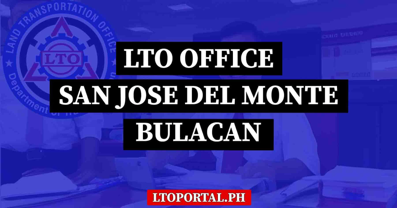 LTO San Jose del Monte City (Bulacan) Office Location and Contact ...
