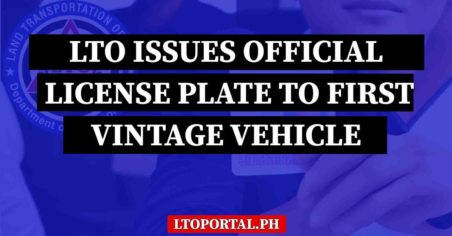 LTO Issues Official License Plate to First Vintage Classic Vehicle in ...