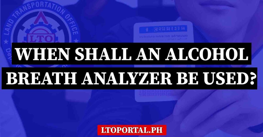 When Shall An Alcohol Breath Analyzer ABA Be Used LTO Portal PH When Shall An Alcohol Breath Analyzer ABA Be Used LTO Portal PH