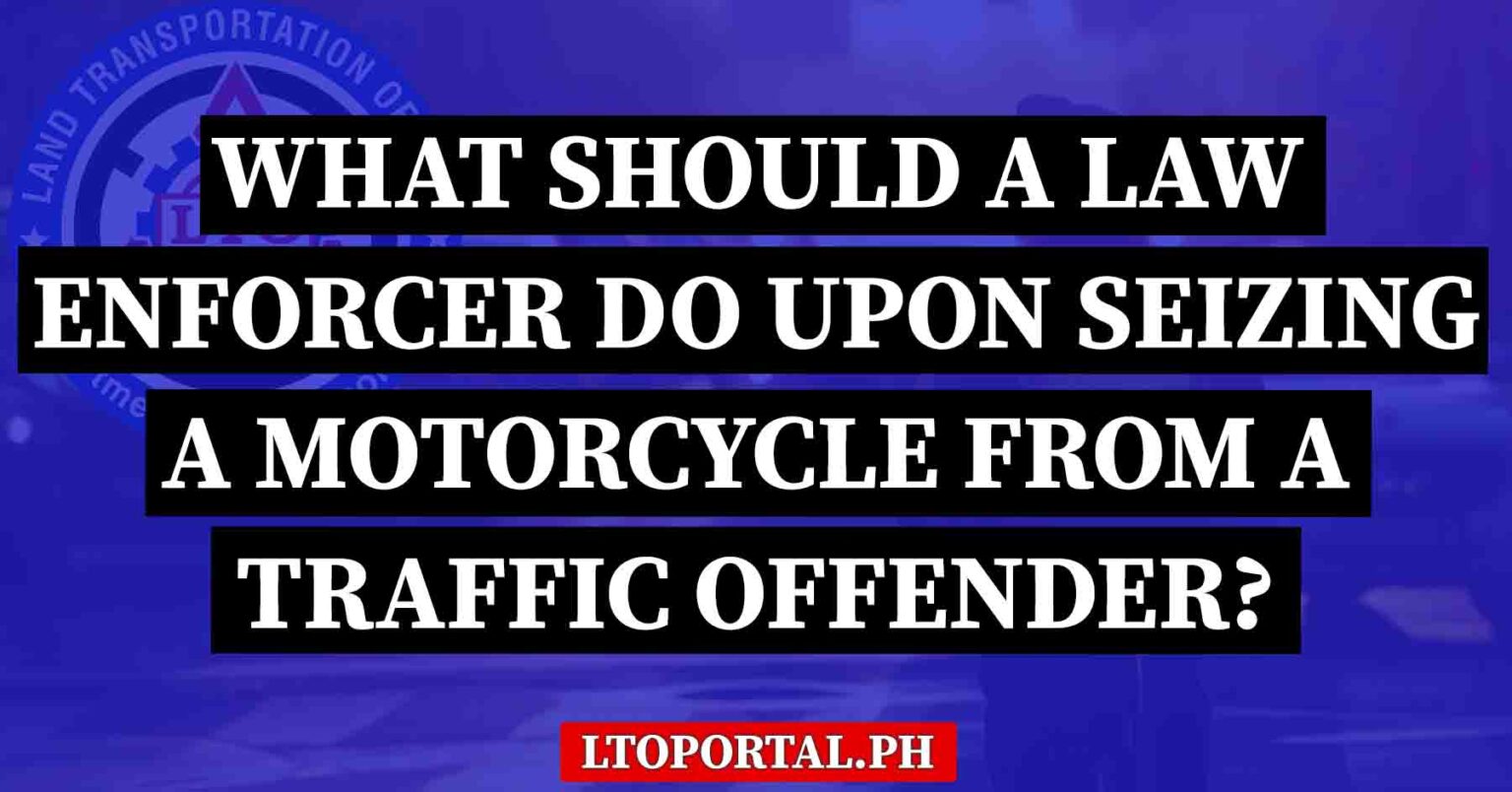 What Should a Law Enforcer Do Upon Seizing a Motorcycle from a Traffic ...