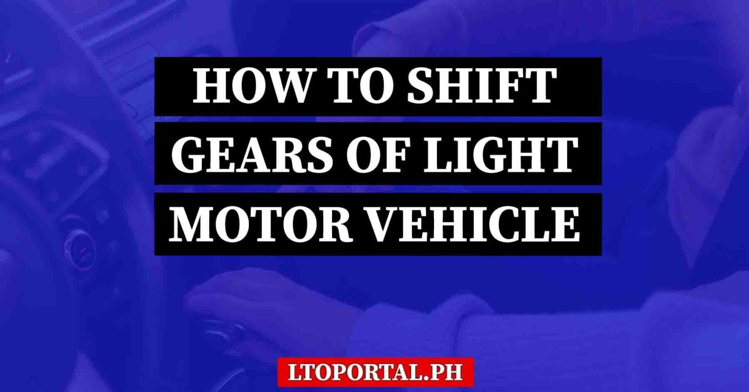 How to Shift Gears of a Light Motor Vehicle - LTO Portal PH